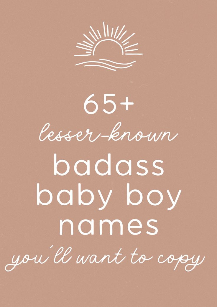 65 Badass Baby Boy Names For Your Little Rebel
