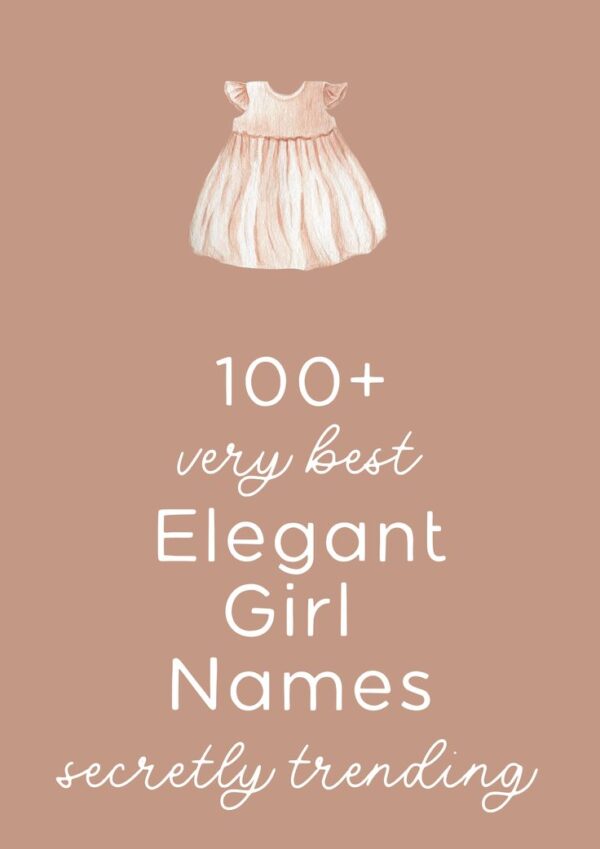 144 Of The Prettiest Elegant Girl Names